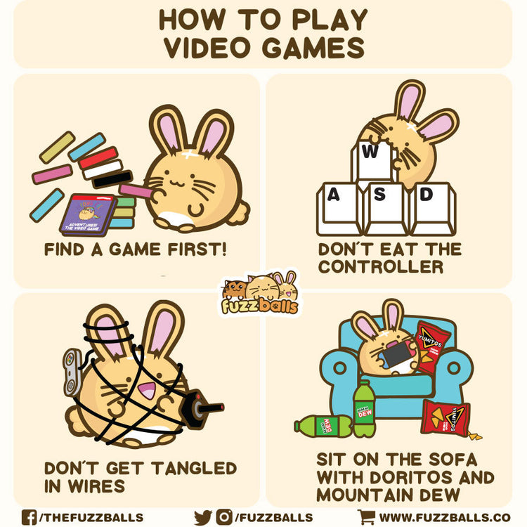 How to play video games – Fuzzballs